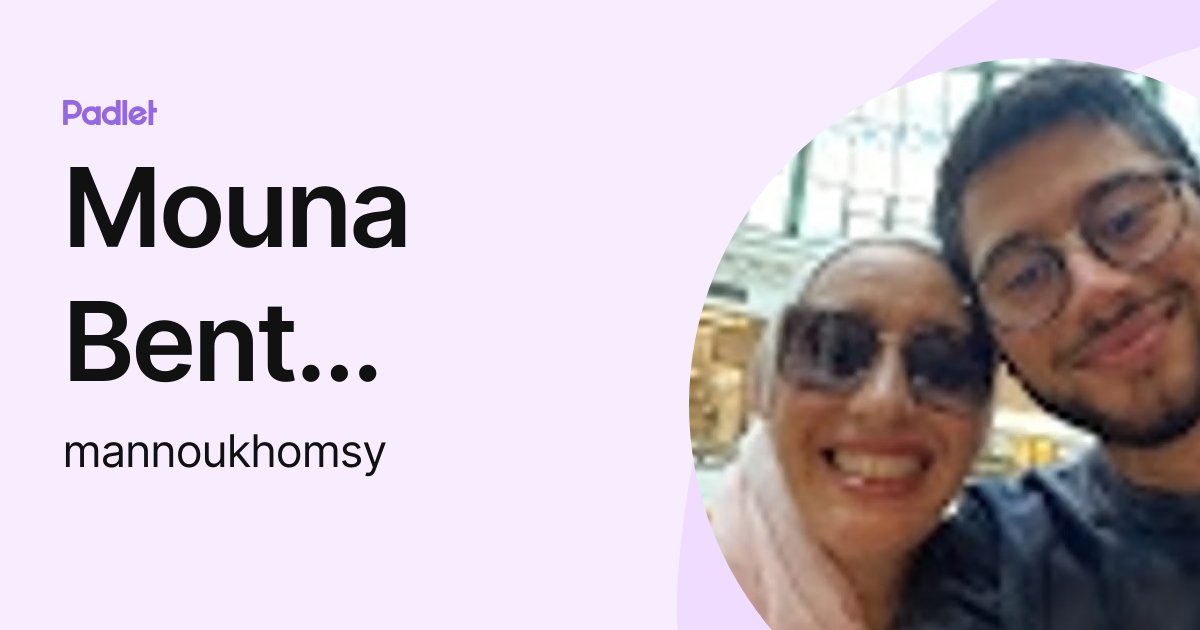 Mouna Bent Hattab Khomsy (mannoukhomsy) profile | Padlet