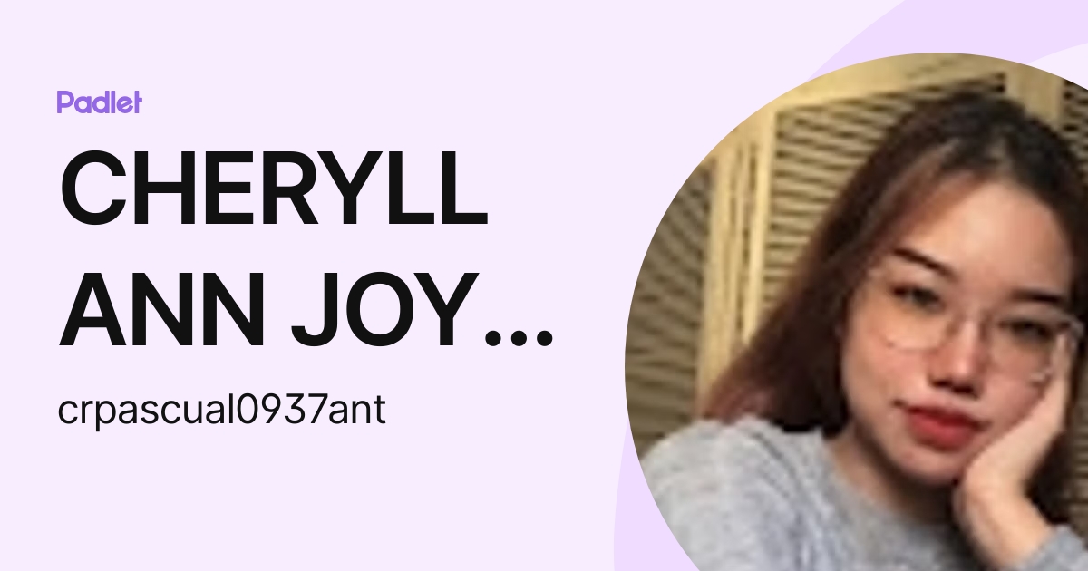 CHERYLL ANN JOYZ PASCUAL (crpascual0937ant) profile | Padlet