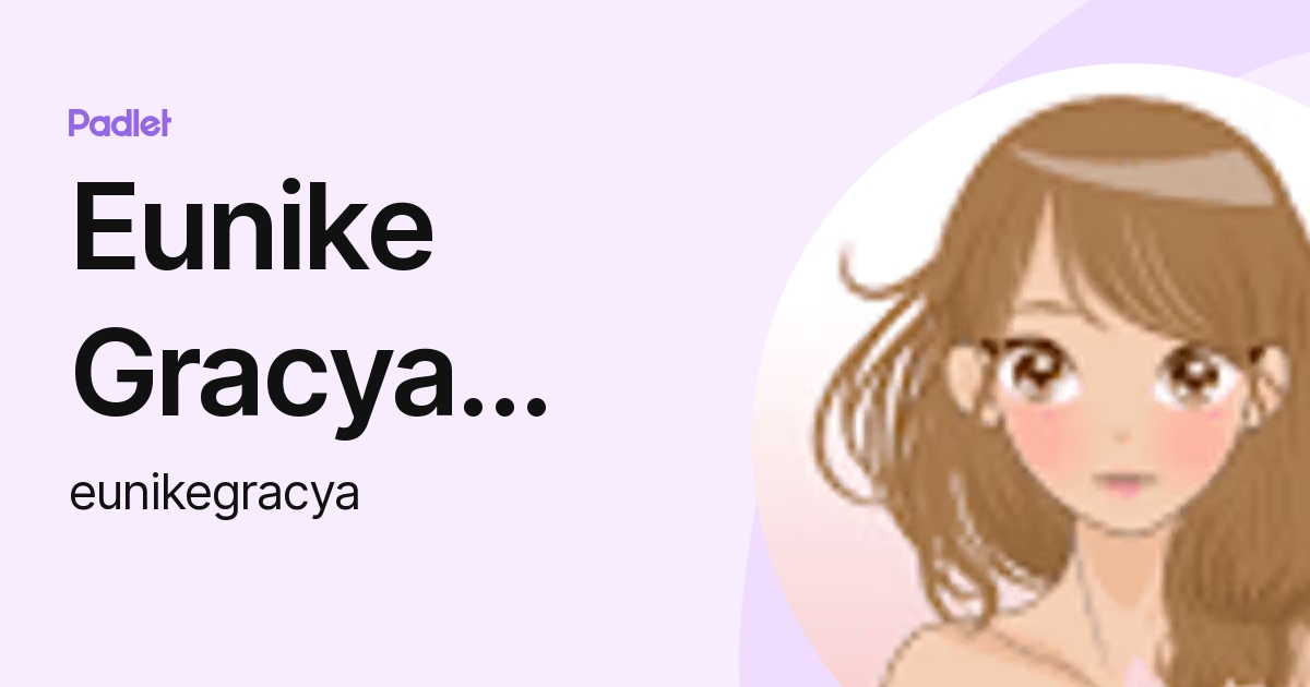 Eunike Gracya Lawa (eunikegracya) profile | Padlet