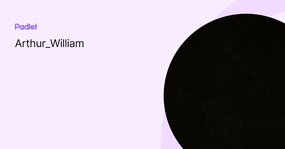 Arthur_William profile | Padlet