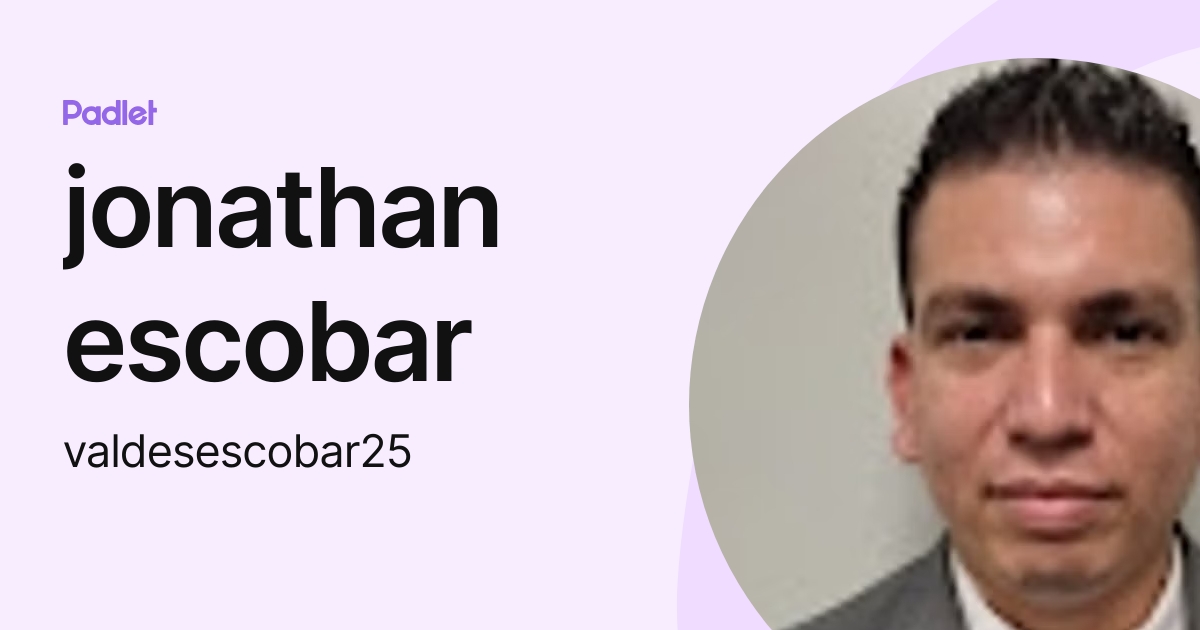 jonathan escobar (valdesescobar25) profile | Padlet
