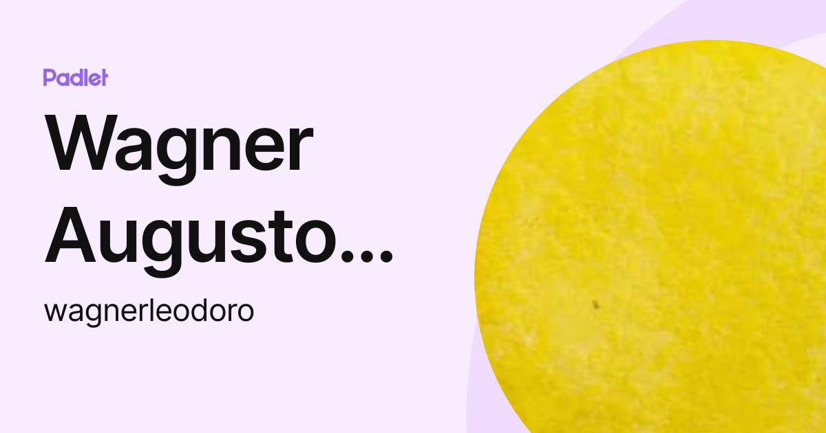 Wagner Augusto Leodoro (wagnerleodoro) profile | Padlet
