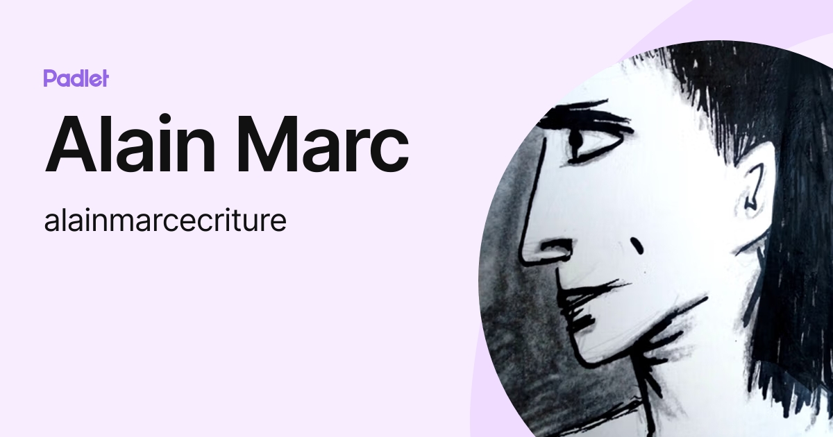 Alain Marc (alainmarcecriture) profile | Padlet