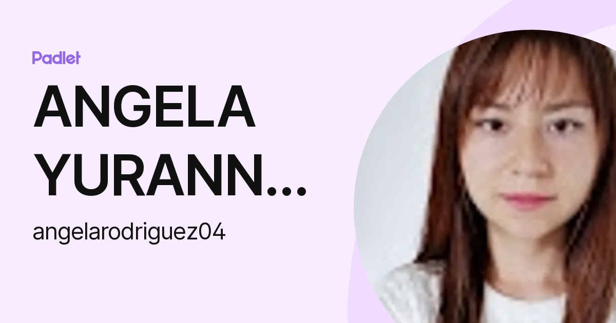 ANGELA YURANNY RODRIGUEZ RODRIGUEZ (angelarodriguez04) profile | Padlet
