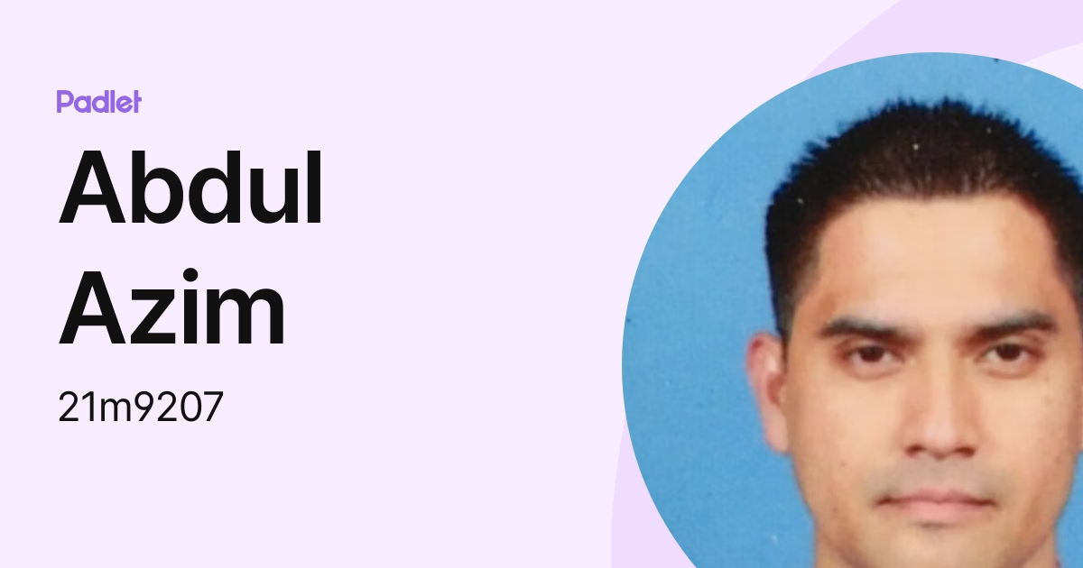Abdul Azim (21m9207) profile | Padlet