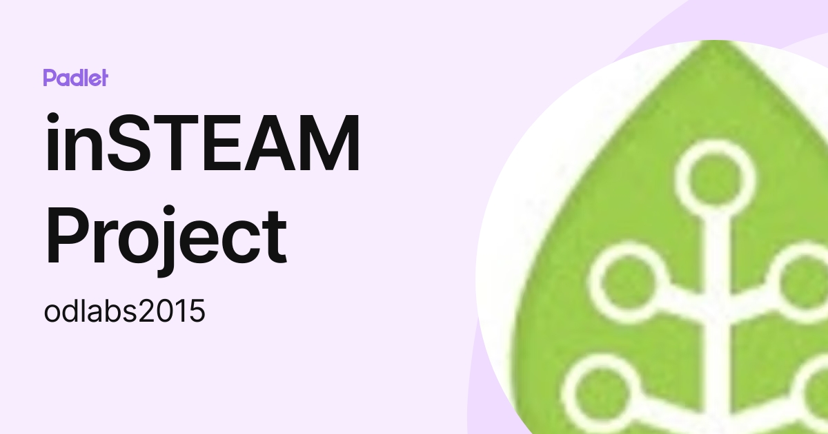 inSTEAM Project (odlabs2015) profile | Padlet