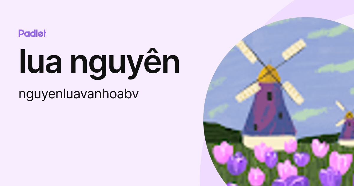 lua nguyên (nguyenluavanhoabv) profile | Padlet