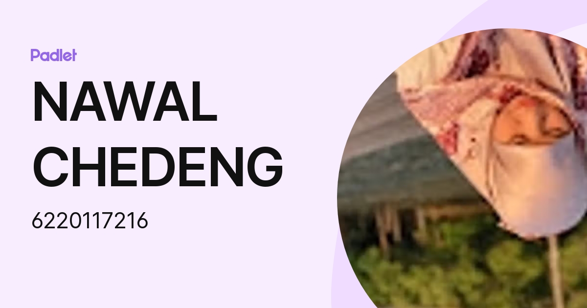NAWAL CHEDENG (6220117216) profile | Padlet