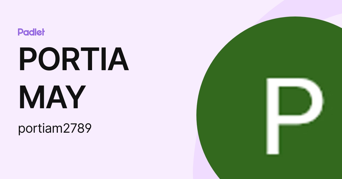 PORTIA MAY (portiam2789) profile | Padlet