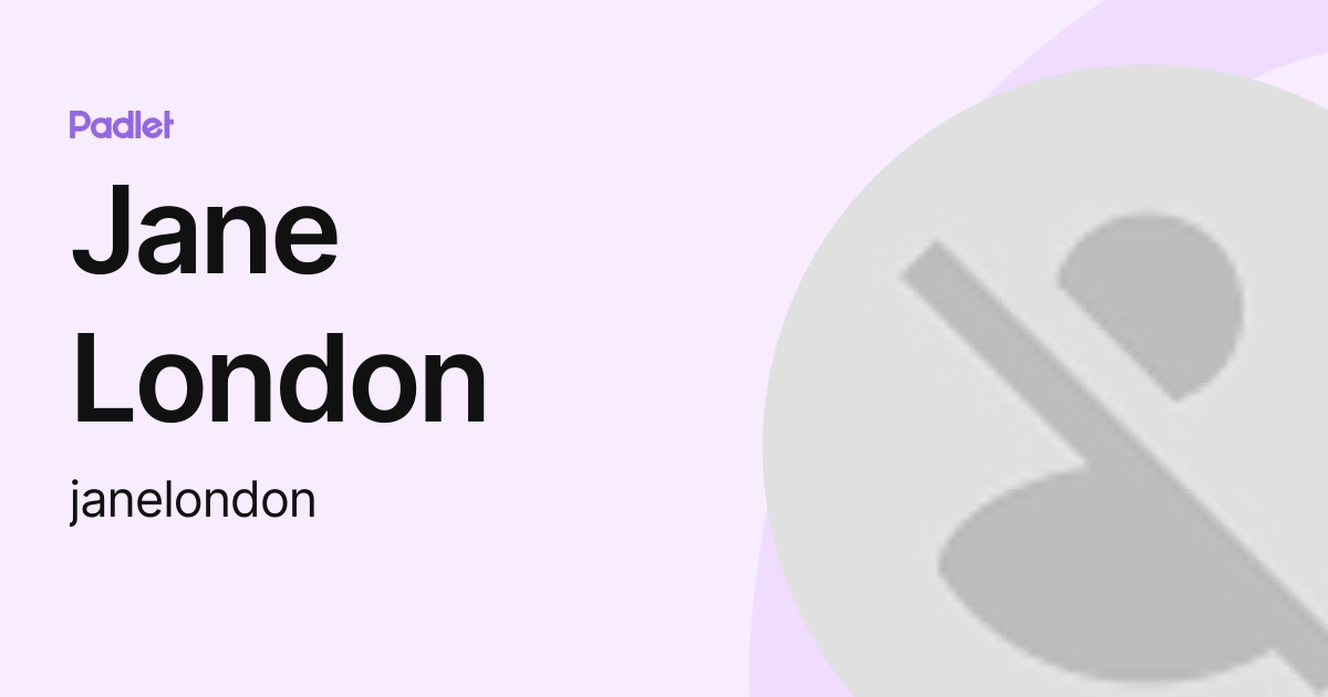 Jane London (janelondon) profile | Padlet