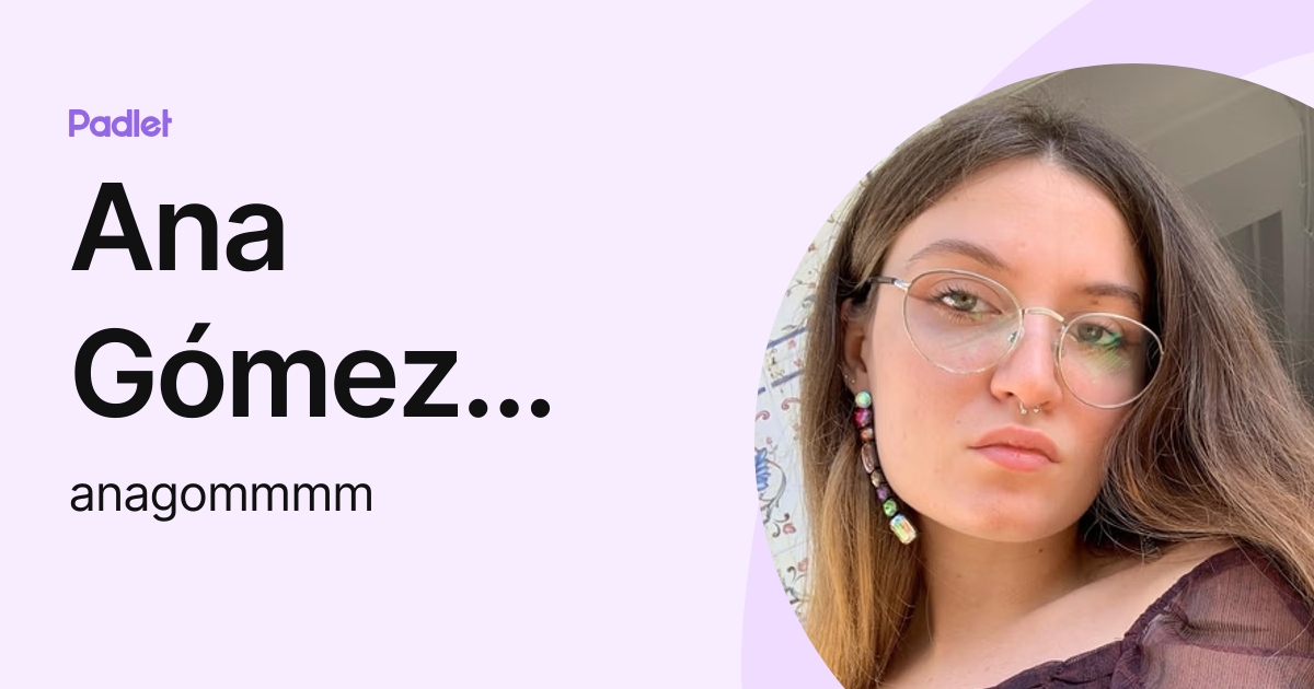 Ana Gómez Pérez (anagommmm) profile | Padlet