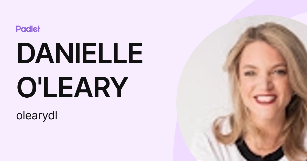 DANIELLE O'LEARY (olearydl) profile | Padlet