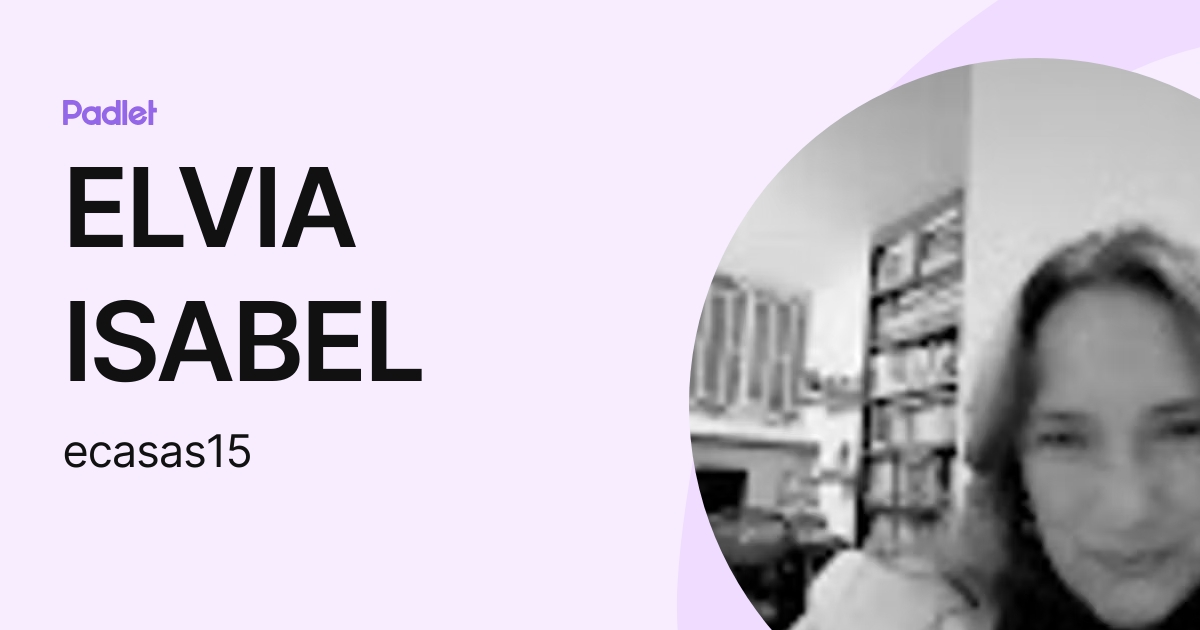 ELVIA ISABEL (ecasas15) profile | Padlet