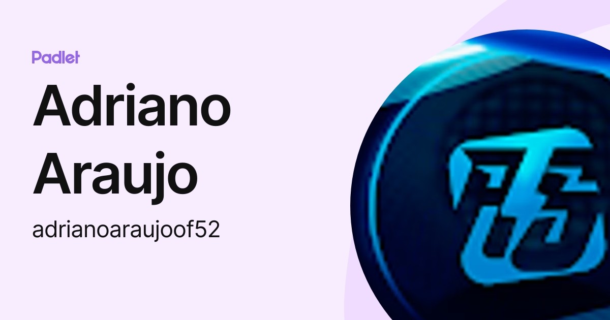 Adriano Araujo (adrianoaraujoof52) profile | Padlet