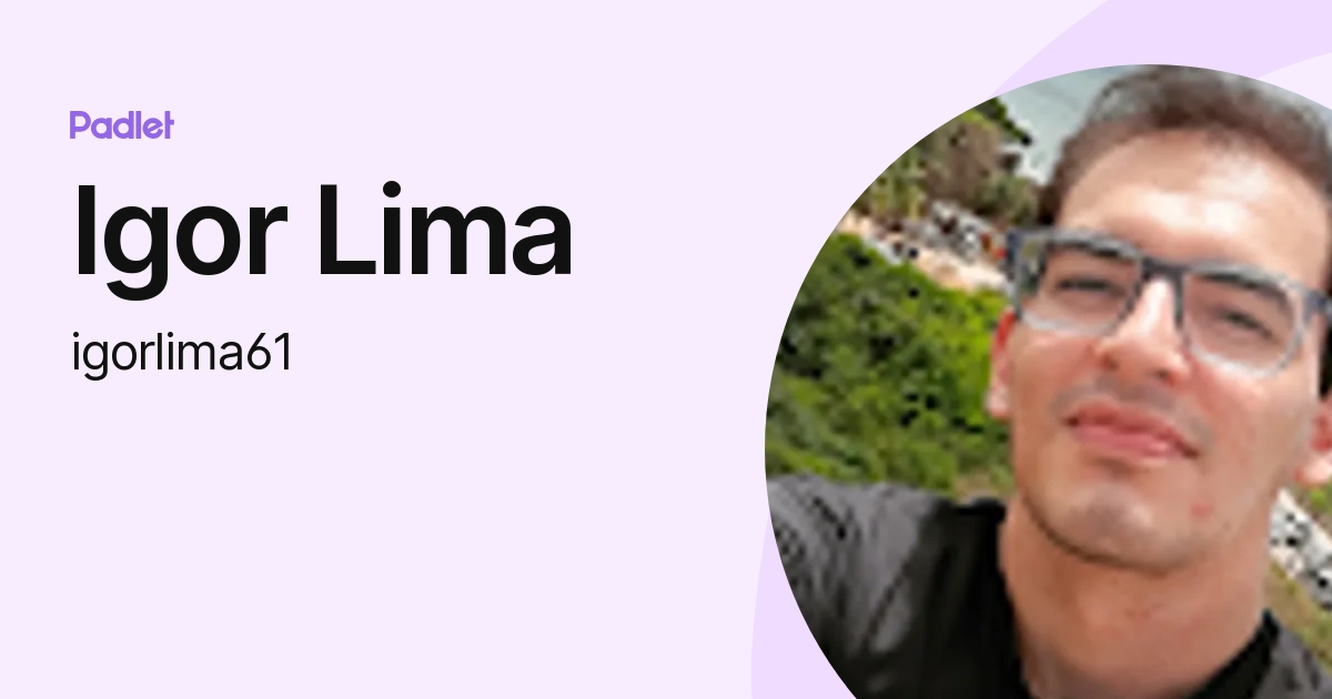 Igor Lima (igorlima61) profile | Padlet