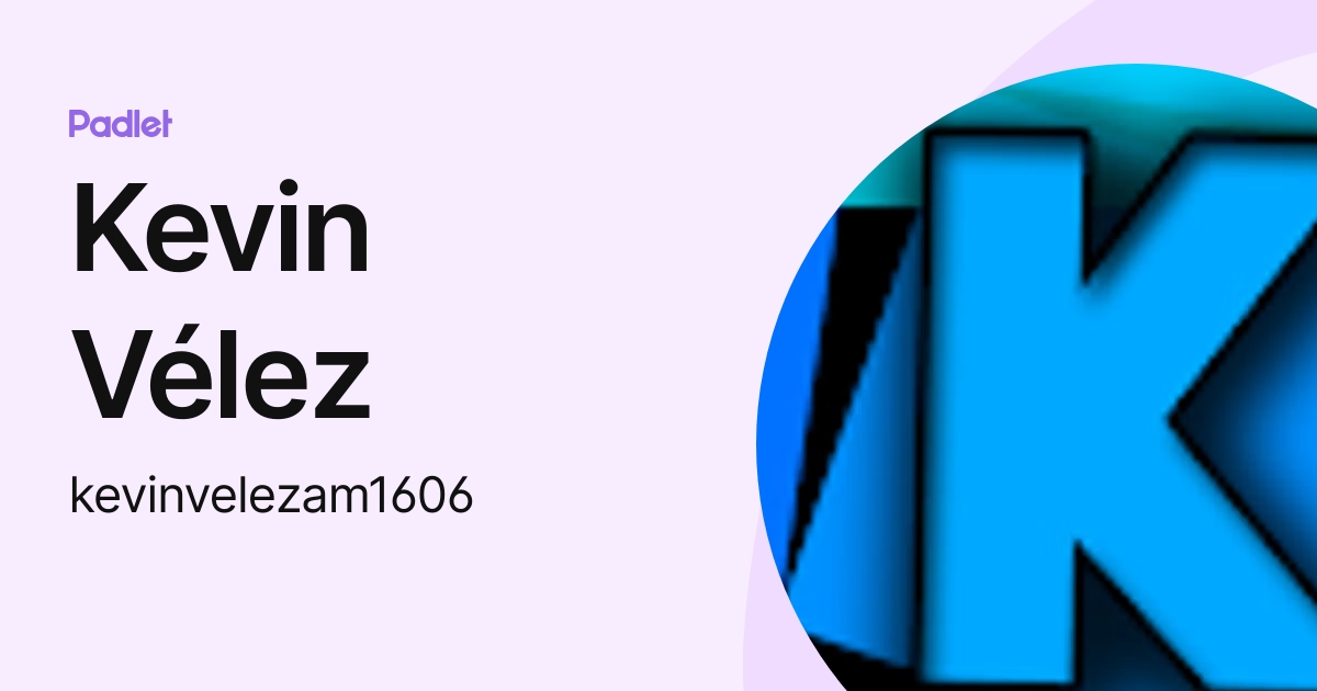Kevin Vélez (kevinvelezam1606) profile | Padlet