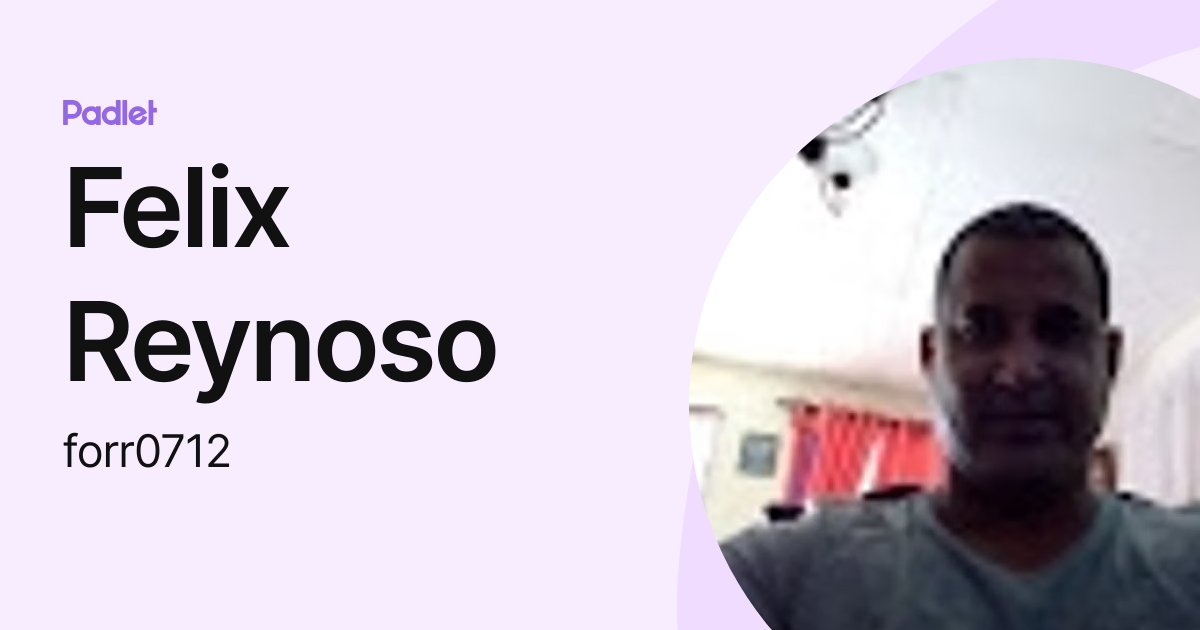 Felix Reynoso (forr0712) profile | Padlet