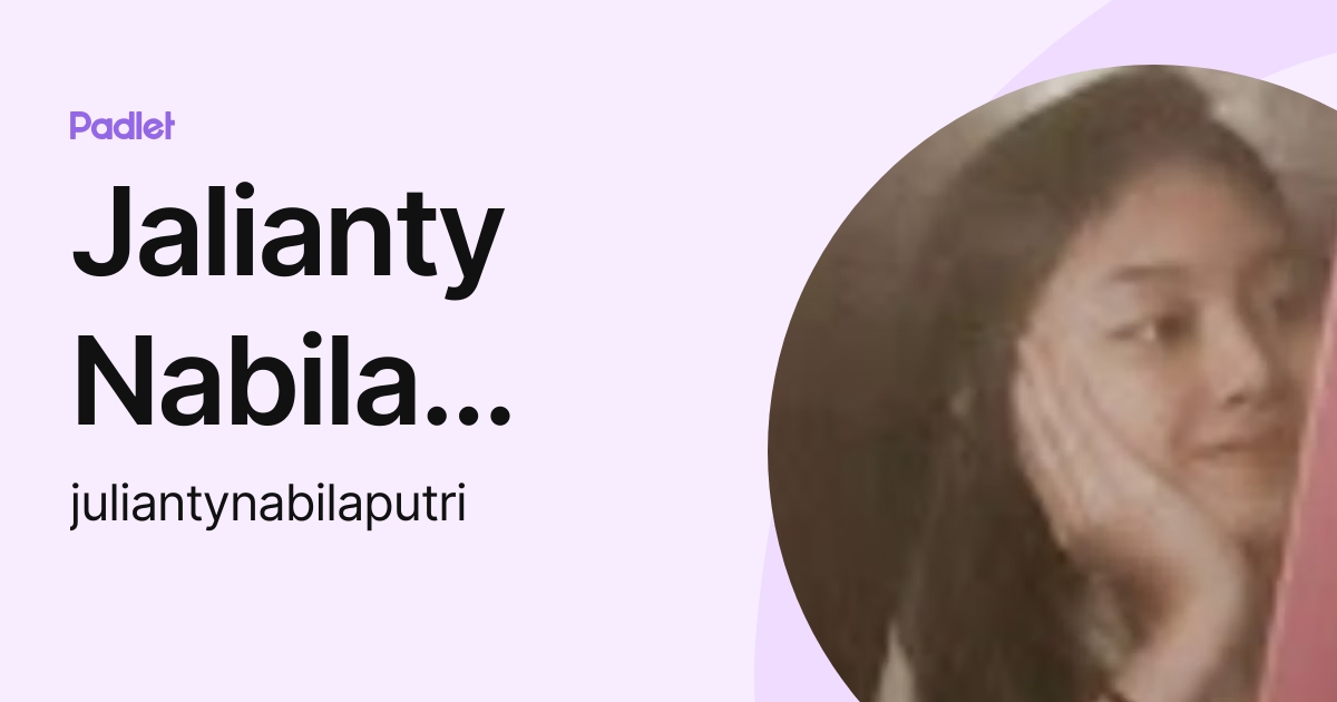 Jalianty Nabila putri (juliantynabilaputri) profile | Padlet