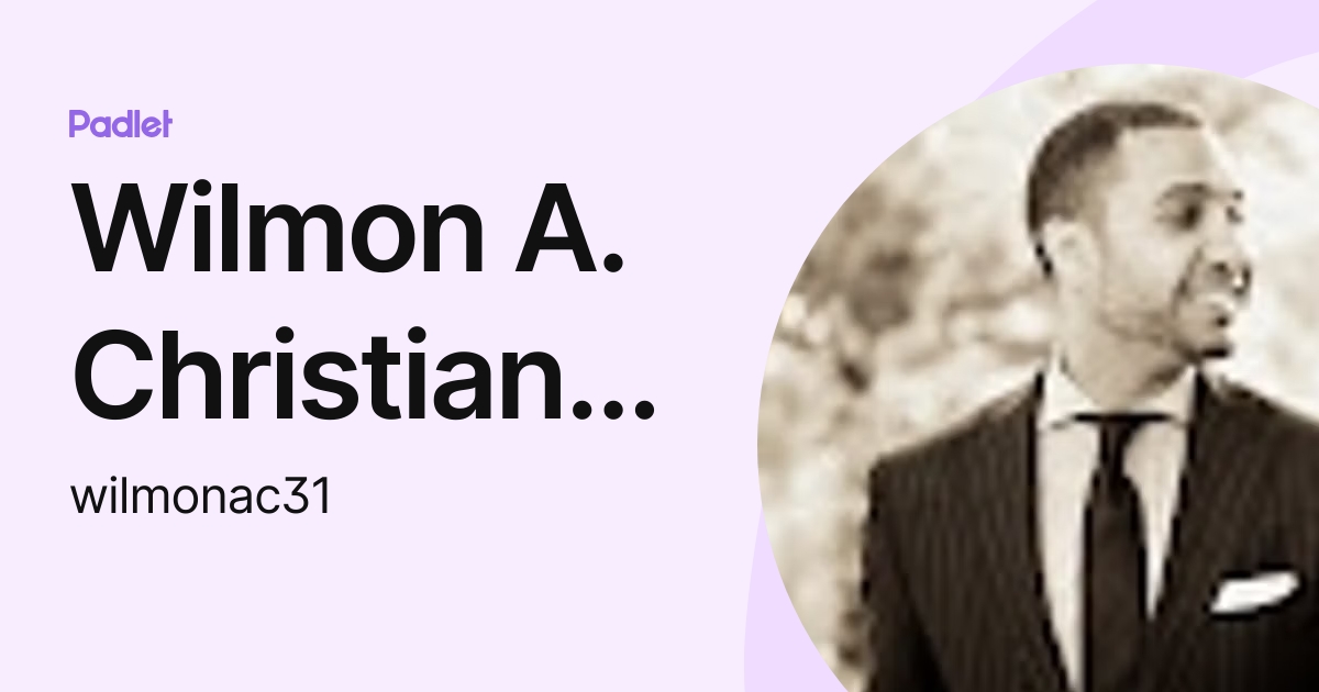 Wilmon A. Christian, III (wilmonac31) profile | Padlet