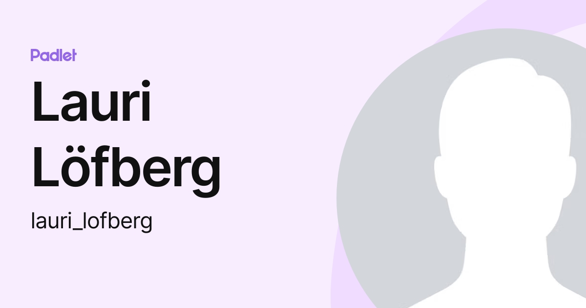 Lauri Löfberg (lauri_lofberg) profile | Padlet