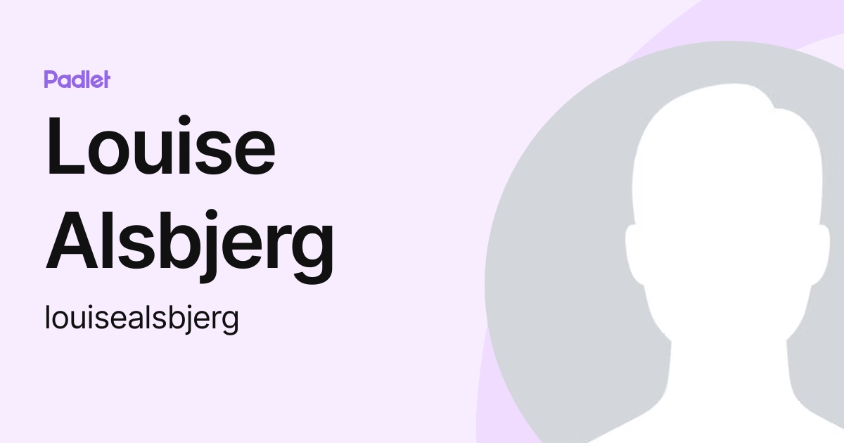 Louise Alsbjerg (louisealsbjerg) profile | Padlet