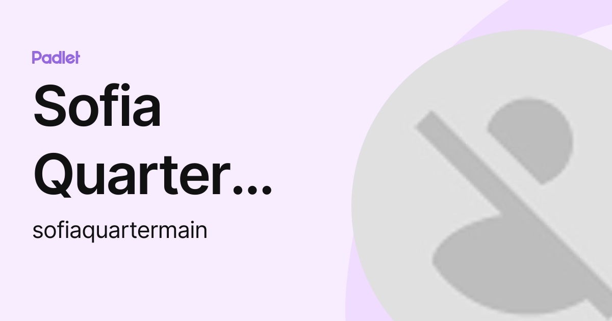 Sofia Quartermain (sofiaquartermain) profile | Padlet