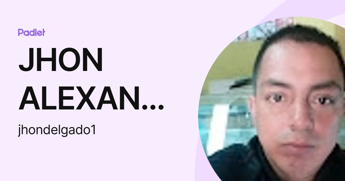 JHON ALEXANDER DELGADO RENGIFO (jhondelgado1) profile | Padlet