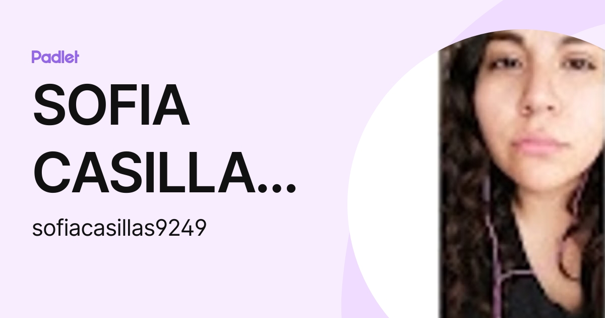 SOFIA CASILLAS HERNANDEZ (sofiacasillas9249) profile | Padlet