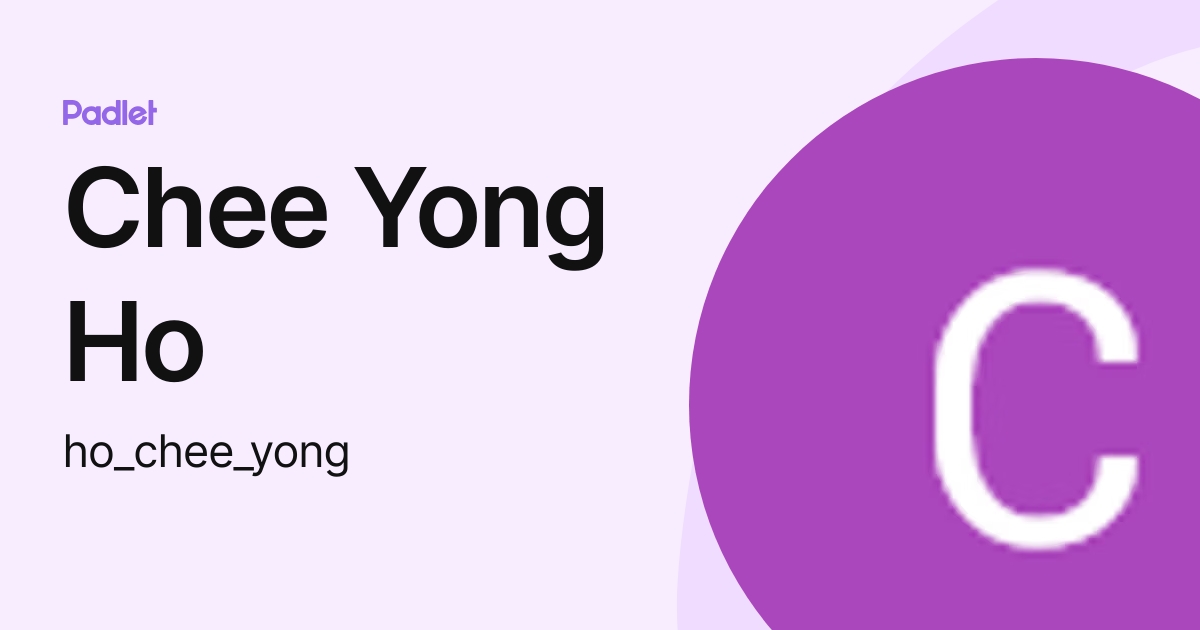 Chee Yong Ho (ho_chee_yong) profile | Padlet