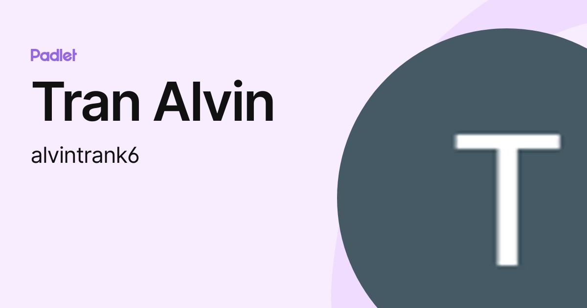 Tran Alvin (alvintrank6) profile | Padlet