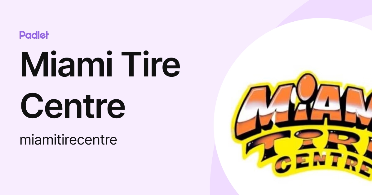 Miami Tire Centre (miamitirecentre) profile | Padlet