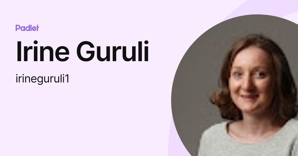 Irine Guruli (irineguruli1) profile | Padlet