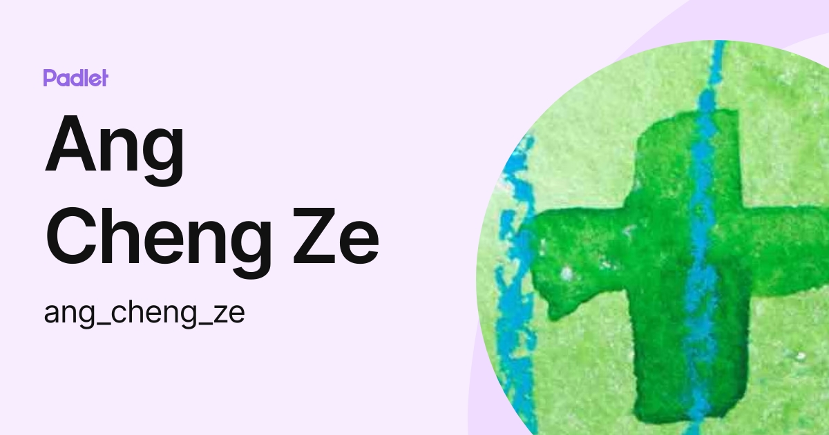 Ang Cheng Ze (ang_cheng_ze) profile | Padlet