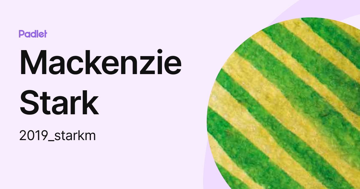 Mackenzie Stark (2019_starkm) profile | Padlet