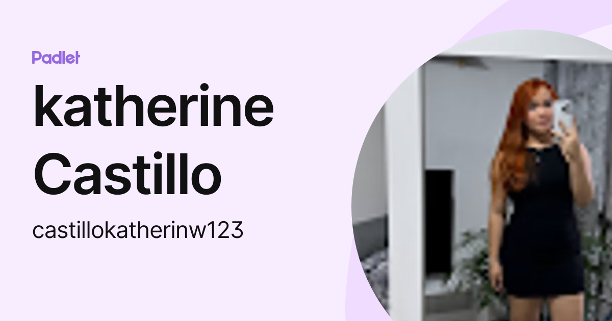 katherine Castillo (castillokatherinw123) profile | Padlet