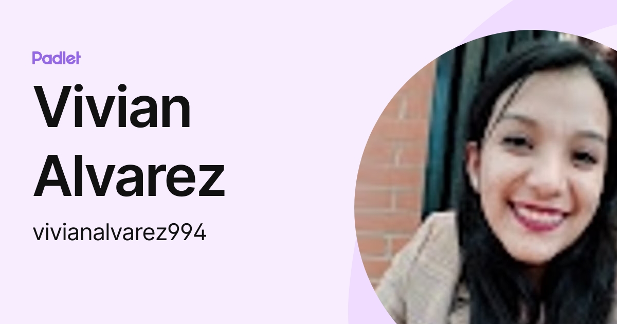 Vivian Alvarez (vivianalvarez994) profile | Padlet