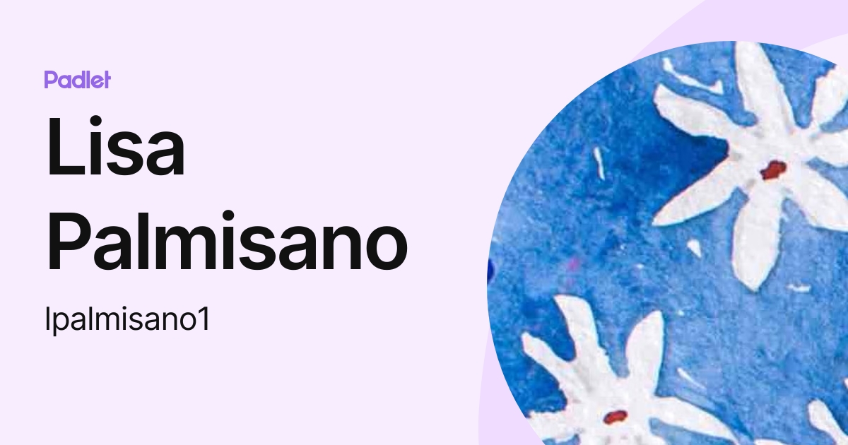 Lisa Palmisano (lpalmisano1) profile | Padlet