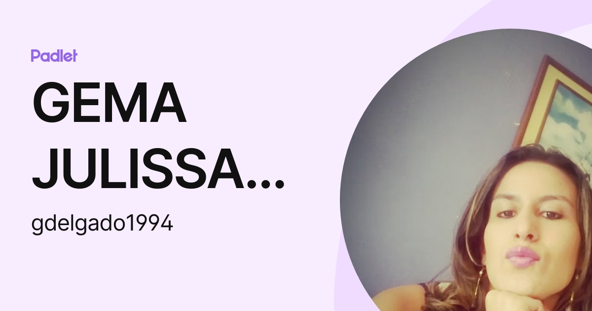 GEMA JULISSA DELGADO NAVIVA (gdelgado1994) profile | Padlet