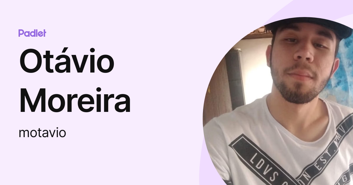 Otávio Moreira (motavio) profile | Padlet