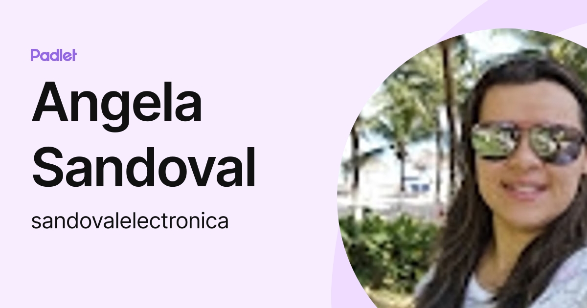 Angela Sandoval (sandovalelectronica) profile | Padlet