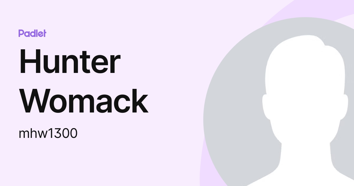 Hunter Womack (mhw1300) profile | Padlet
