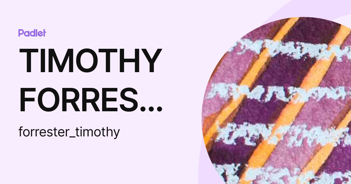 TIMOTHY FORRESTER (forrester_timothy) profile | Padlet