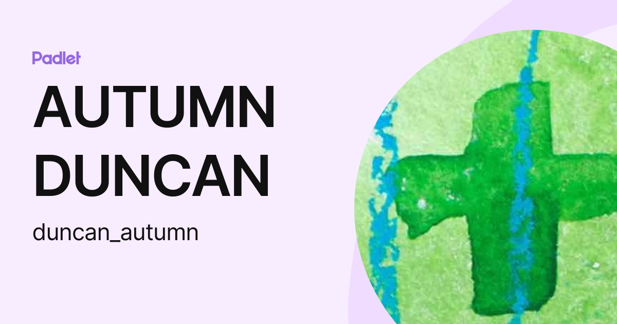 AUTUMN DUNCAN (duncan_autumn) profile | Padlet