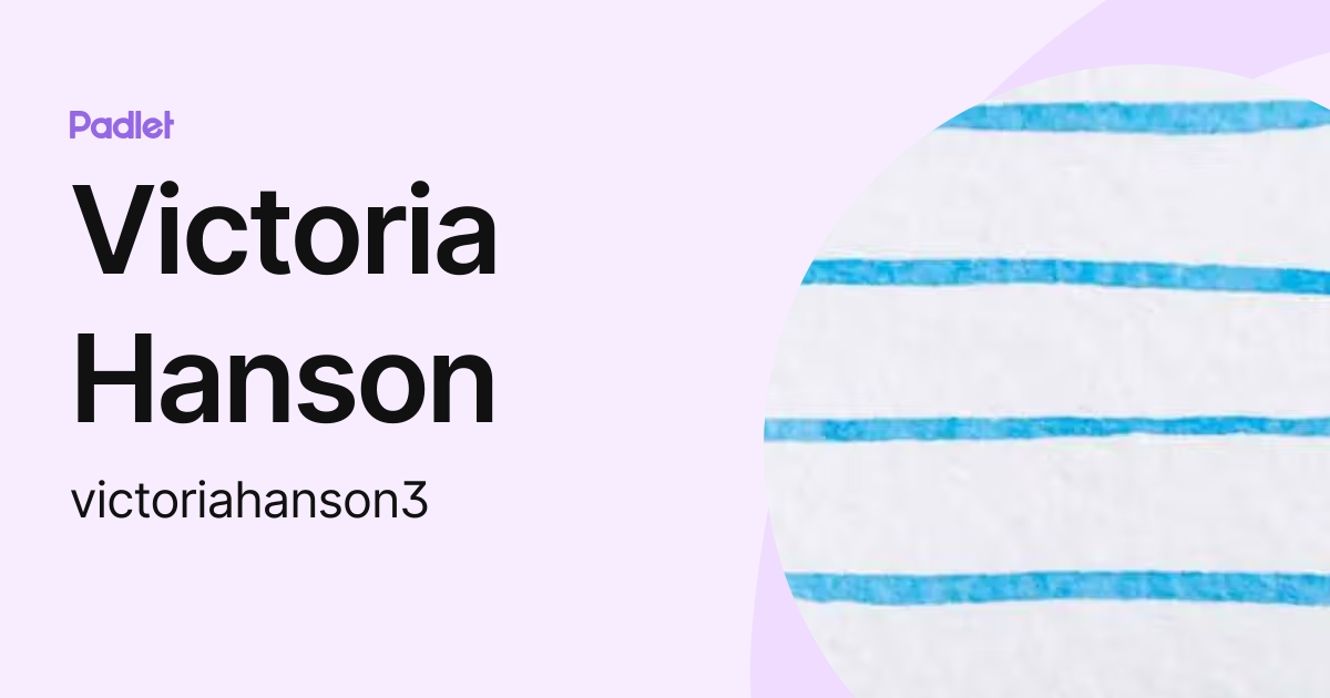Victoria Hanson (victoriahanson3) profile | Padlet