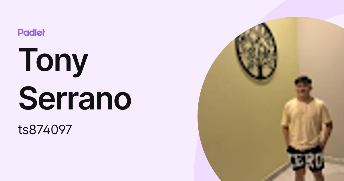 Tony Serrano (ts874097) profile | Padlet