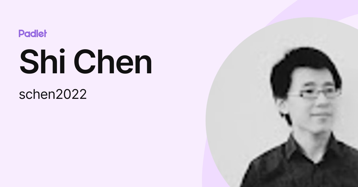 Shi Chen (schen2022) profile | Padlet