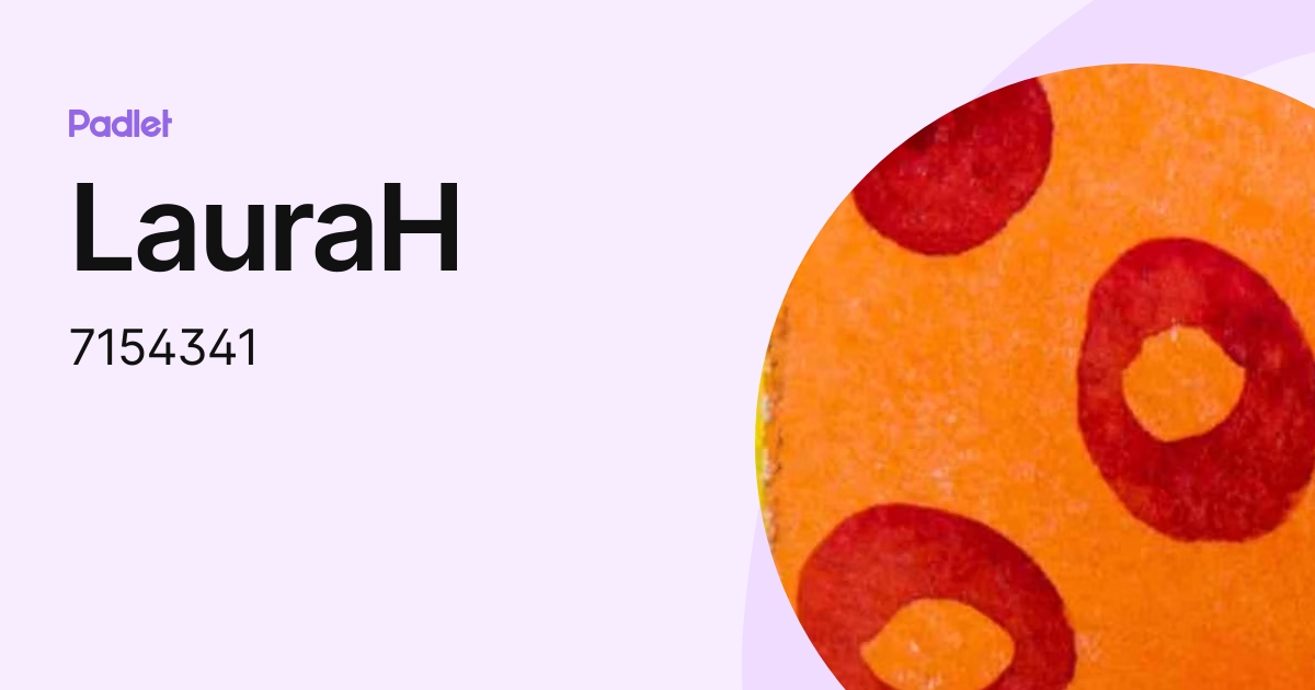 LauraH (7154341) profile | Padlet