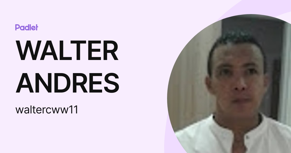 WALTER ANDRES (waltercww11) profile | Padlet