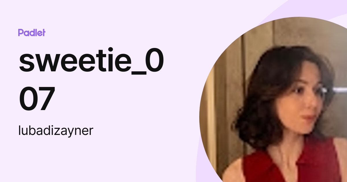sweetie_007 (lubadizayner) profile | Padlet