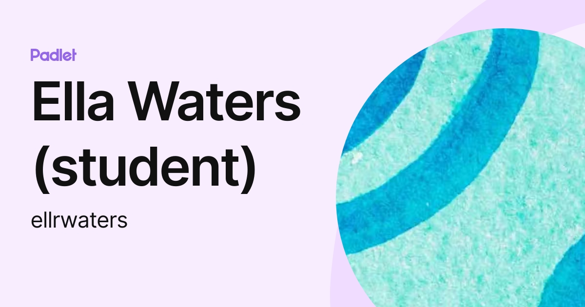 Ella Waters (student) (ellrwaters) profile | Padlet